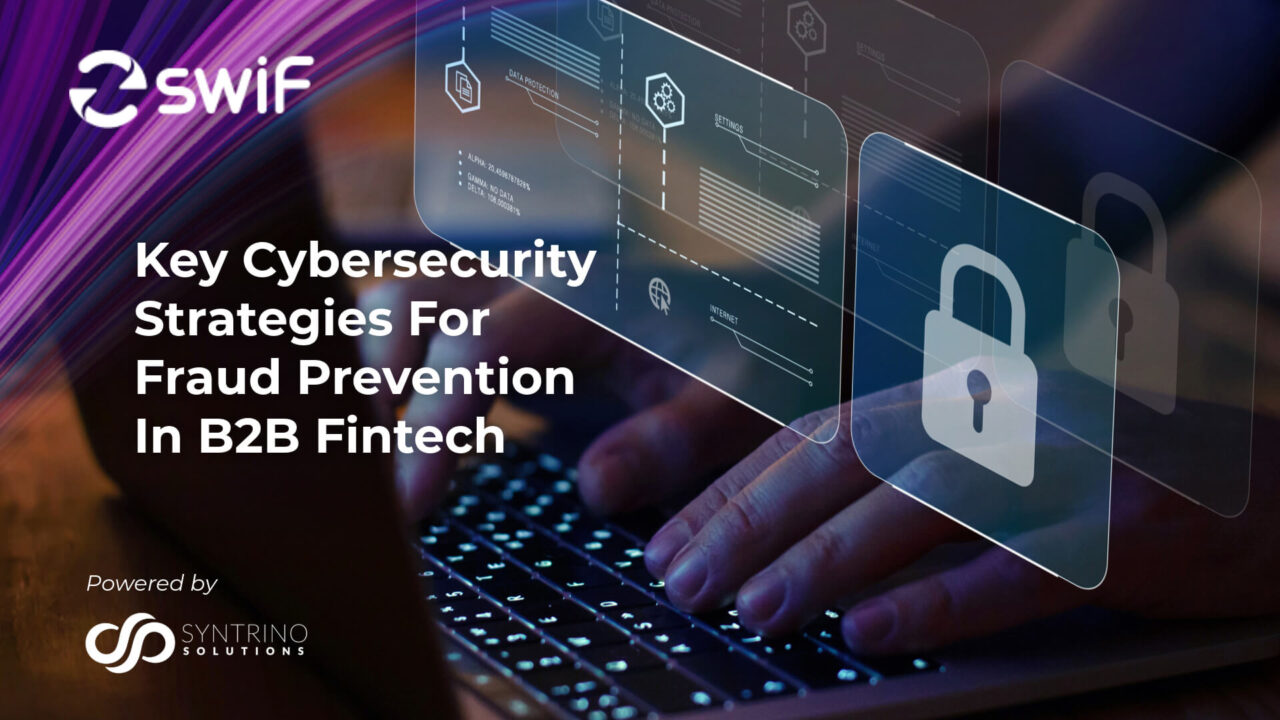 Key Cybersecurity Strategies for Fraud Prevention in B2B Fintech - SwiF ...