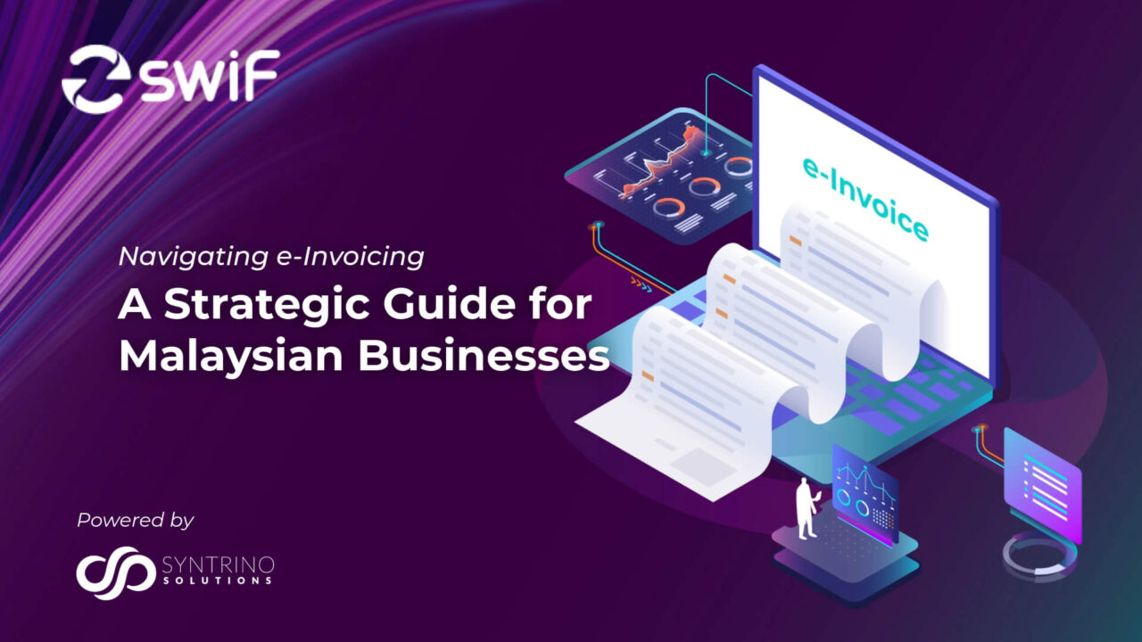 Navigating e-Invoicing: A Strategic Guide for Malaysian Businesses ...